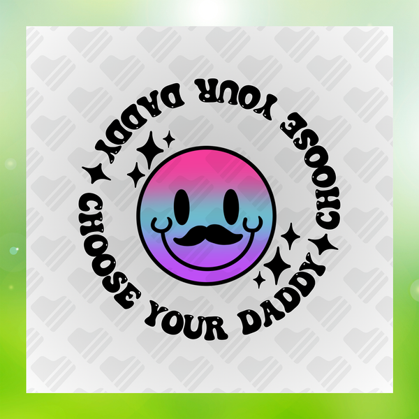Dad's Life You Can Choose Your Daddy Transfer – One Heart Apparel