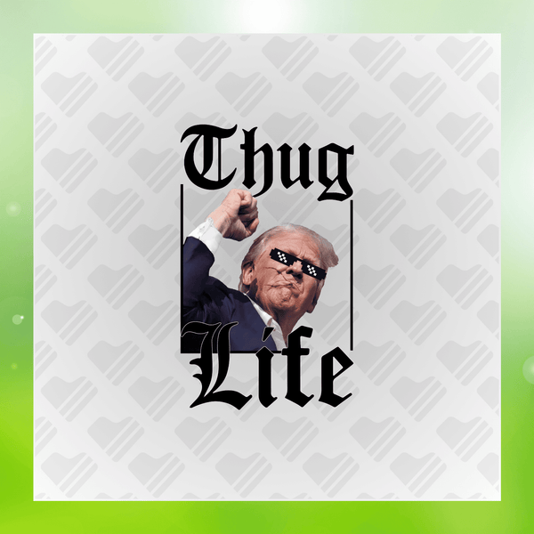 Thug Life Trump Transfer – One Heart Apparel
