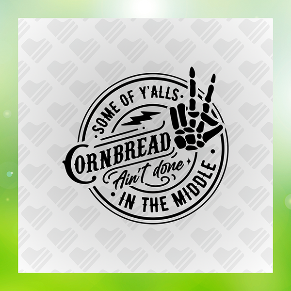 Some of Y'alls Cornbread Aint Done Sticker – One Heart Apparel