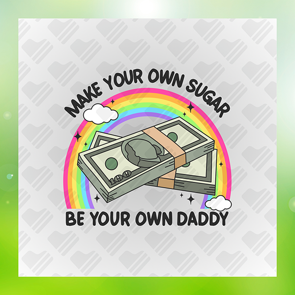 Make Your Own Sugar Be Your Own Daddy Sticker – One Heart Apparel